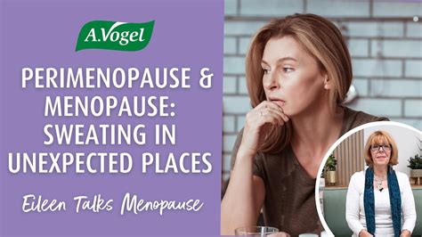 Sweating In Unexpected Places During Perimenopause And Menopause Youtube