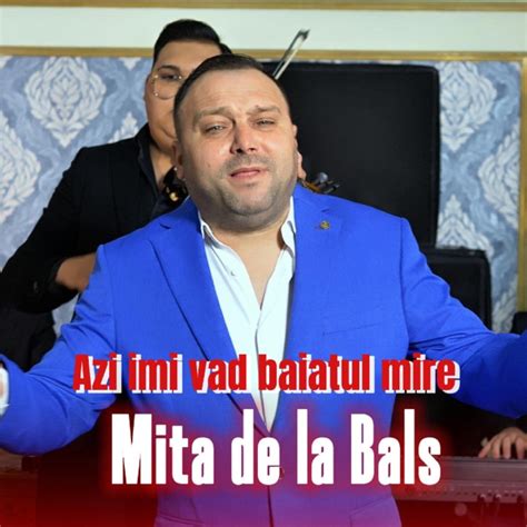 Azi Imi Vad Baiatul Mire Mita De La Bals Song Lyrics Music Videos