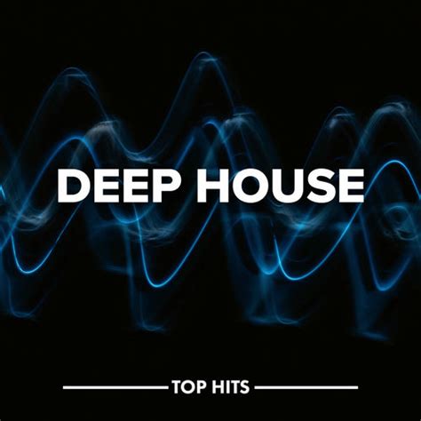 Deep House Deep House Music Charts Sdxwv