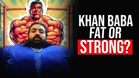 Khan Baba Reveals If Hes Fat Or Strong Youtube