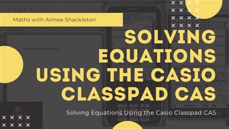 Solving Equations Using The Casio Classpad Ca Clickview