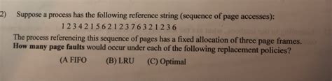 Solved 2 Suppose A Process Has The Following Reference