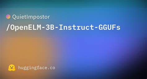 QuietImpostor OpenELM B Instruct GGUFs Hugging Face