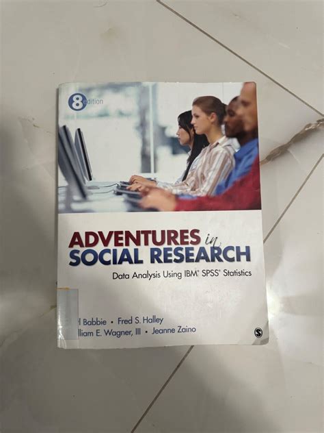 Adventures In Social Research Data Analysis Using Ibm® Spss® Statistics By Fred S Halley