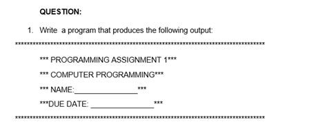 Solved Question 1 Write A Program That Produces The