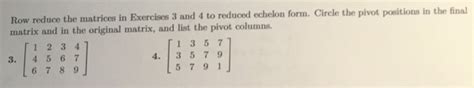 solved row reduce the matrices in exercises 3 and 4 to