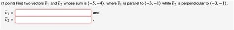 solved 1 point find two vectors vˉ1 and vˉ2 whose sum is