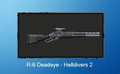 Helldivers 2新闻 Helldivers 2 R 6 Deadeye Weapon Guide Stats
