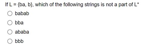 solved if l {ab b} which of the following strings is not a