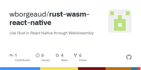 GitHub Wborgeaud Rust Wasm React Native Use Rust In React Native Through WebAssembly