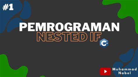 1 Cara Mengaplikasikan Nested If Di C Muhammad Nabel Youtube