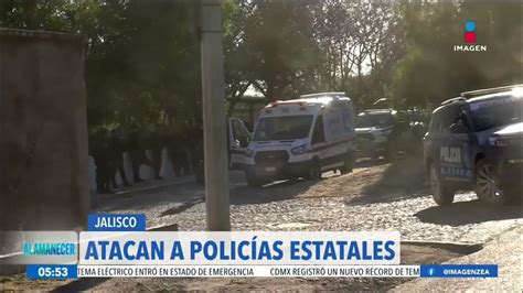 Atacan A Policía Estatales En Villa Hidalgo Jalisco Noticias Con