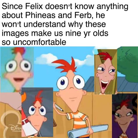 Def Not Another Phineas And Ferb Meme To Annoy Felix R