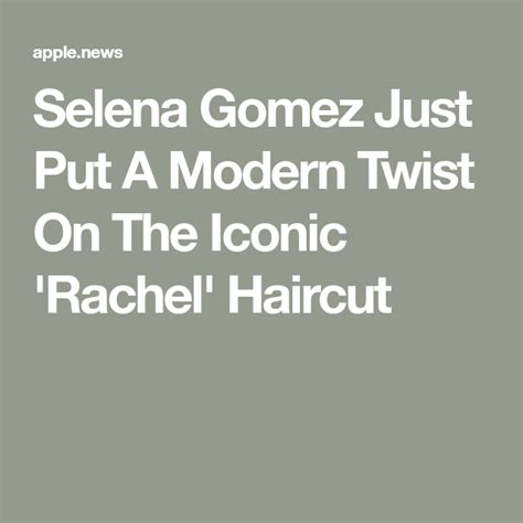 Selena Gomez Just Put A Modern Twist On The Iconic Rachel Haircut