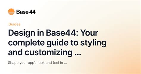 Design In Base44 Your Complete Guide To Styling And Customizing Your App Base44 Support