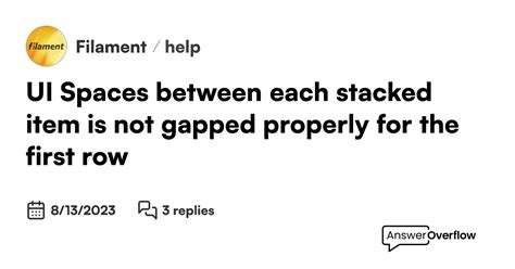 Ui Spaces Between Each Stacked Item Is Not Gapped Properly For The First Row Filament