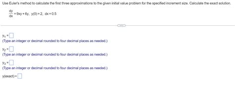 Solved Use Euler's method to calculate the first three | Chegg.com