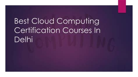 ppt best cloud computing certification courses in delhi powerpoint
