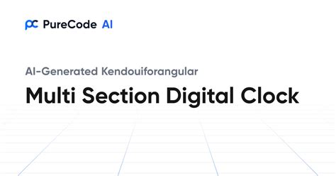 Build Great Kendouiforangular Multi Section Digital Clock Components Faster Using Ai Tools