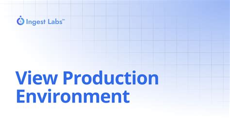 view production environment ingets labs documentation