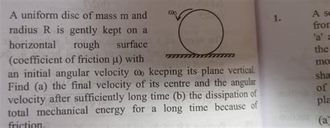 [answered] 000 O A Uniform Disc Of Mass M And Radius R Is Gently Kept Kunduz