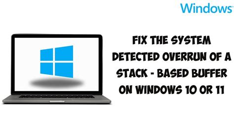Fix The System Detected Overrun Of A Stack Based Buffer On Windows 10
