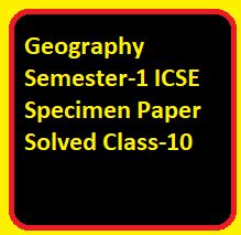 Geography Semester ICSE Specimen Paper Solved Class ICSEHELP