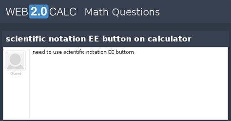 View Question Scientific Notation Ee Button On Calculator