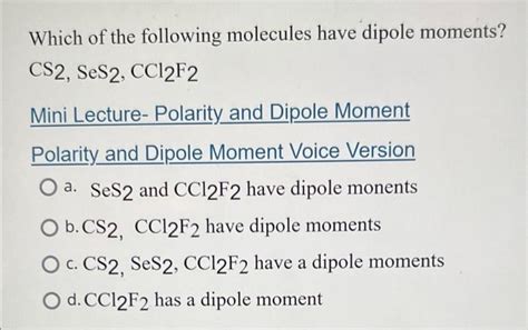 Solved Which Of The Following Molecules Have Dipole Mome