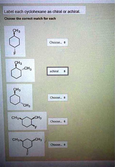 SOLVED:Label each cyclohexane as chiral or achiral. Choose the correct match for each Choose CH ...