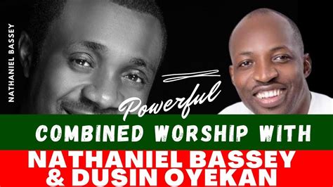 Powerful Worship With Nathaniel Bassey And Dusin Oyekan Worshipsongs Nathanielbassey