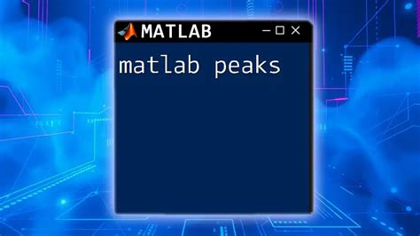 Mastering Matlab Peaks A Quick Guide To Command Use