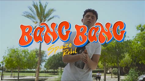 Spaze Rebel Bang Bang Videoclip Oficial Youtube