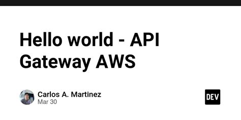 Hello World Api Gateway Aws Dev Community
