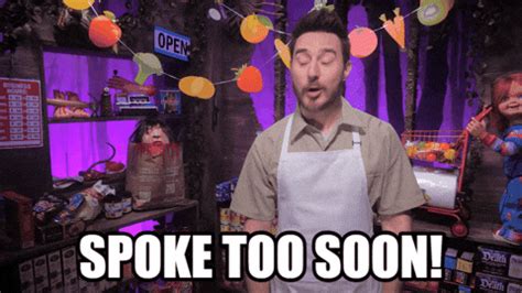 Spoke Too Soon S Find And Share On Giphy