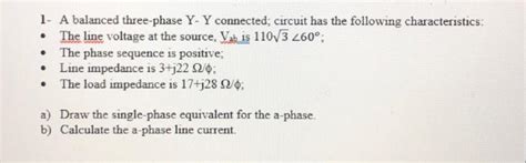Solved A Balanced Three Phase Y Y Connected Circuit Chegg