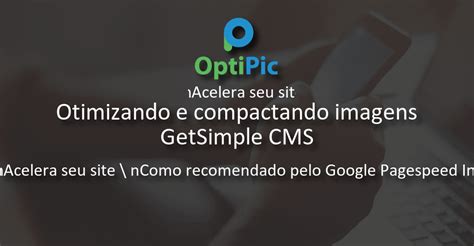 Getsimple Cms Otimizar Imagem Plugin Optipic Para Compressão De