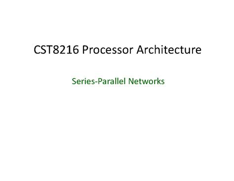 Simple Series Parallel Circuits Cst8216 Processor Architecture Series‐parallel Networks The