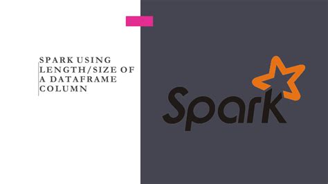 Spark Using Length Size Of A DataFrame Column Spark By Examples