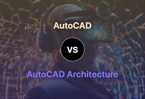 Autocad Vs Autocad Architecture Uncovering The Best Features