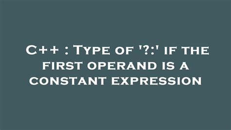 c type of if the first operand is a constant expression youtube
