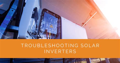 Troubleshooting Common Problems With Solar Inverters Solar Panels Network Usa