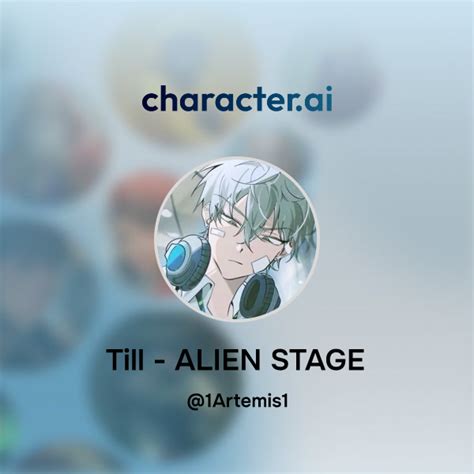 Chat With Till Alien Stage Characterai Personalized Ai For Every
