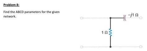 solved problem 8 find the abcd parameters for the given