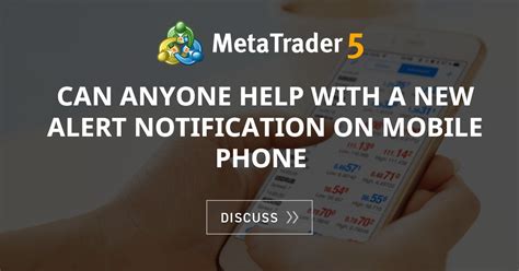 Can Anyone Help With A New Alert Notification On Mobile Phone Mt4 General Mql5 Programming