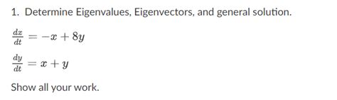 Solved 1 Determine Eigenvalues Eigenvectors And General