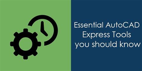 Essential Autocad Express Tools You Should Know
