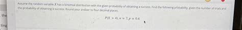 solved assume the random varisble x has a binomial