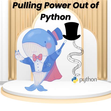 Pulling Power Out Of Python When I First Discovered Python It Felt