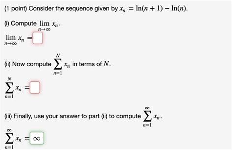 Solved 1 Point Consider The Sequence Given By Xn Lnn